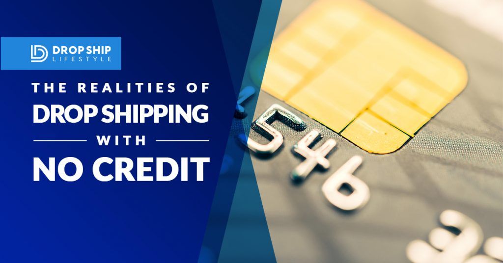 The Realities of Drop Shipping With No Credit: Here's What to Do