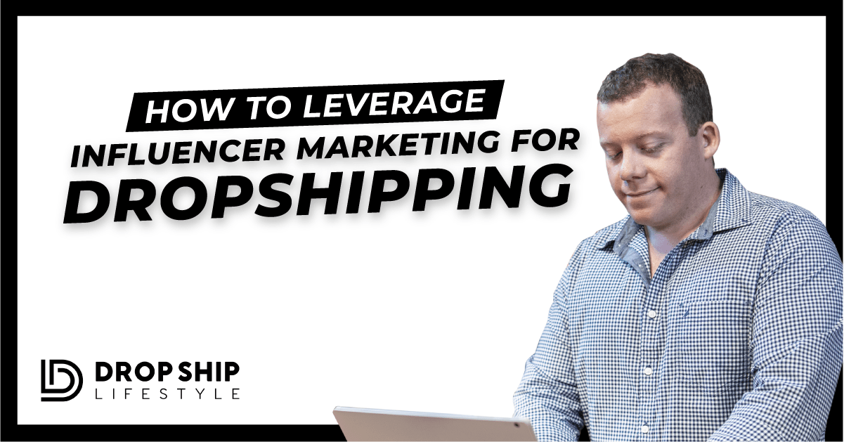 Influencer Marketing Strategies for High-Ticket Dropshipping Stores
