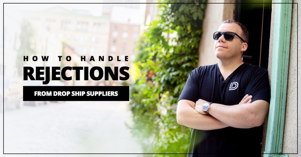 Here’s How to Come Back After Being Rejected by Drop Ship Suppliers