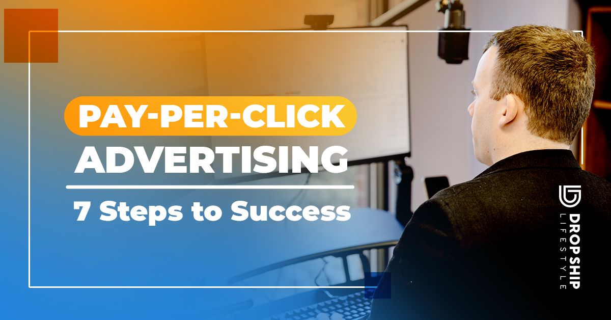 Pay-Per-Click Advertising: 7 Steps to Success with Google Ads