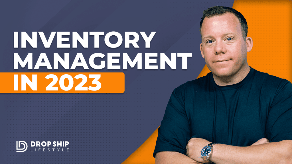 Inventory Management In 2023 - Drop Ship Lifestyle
