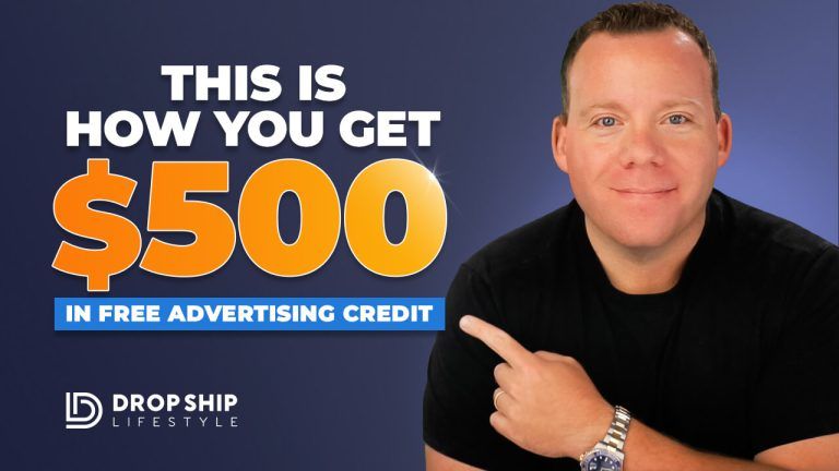 This is How You Get $500 in Free Advertising Credit - Drop Ship Lifestyle
